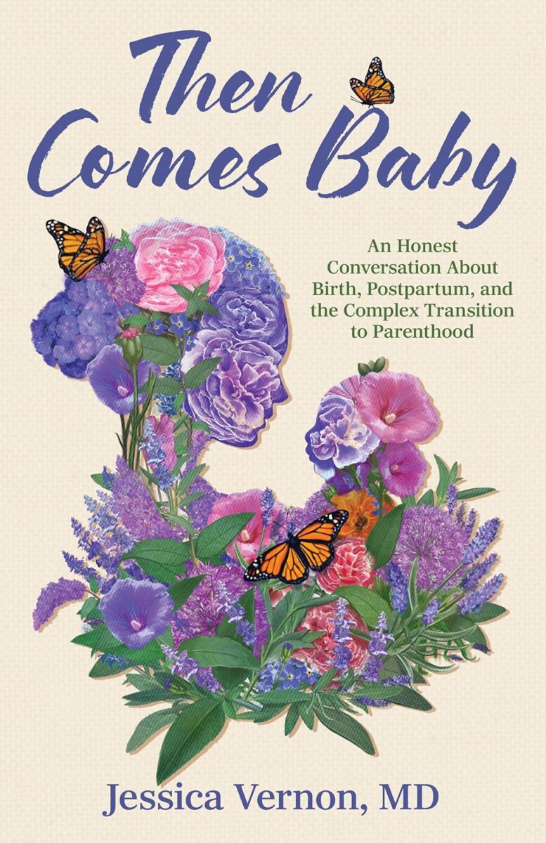 Win one of five copies of Then Comes Baby by Dr. Jessica Vernon