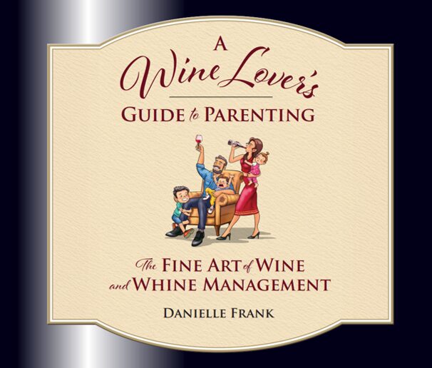Win one of five copies of Book: A Wine Lover's Guide to Parenting: The ...